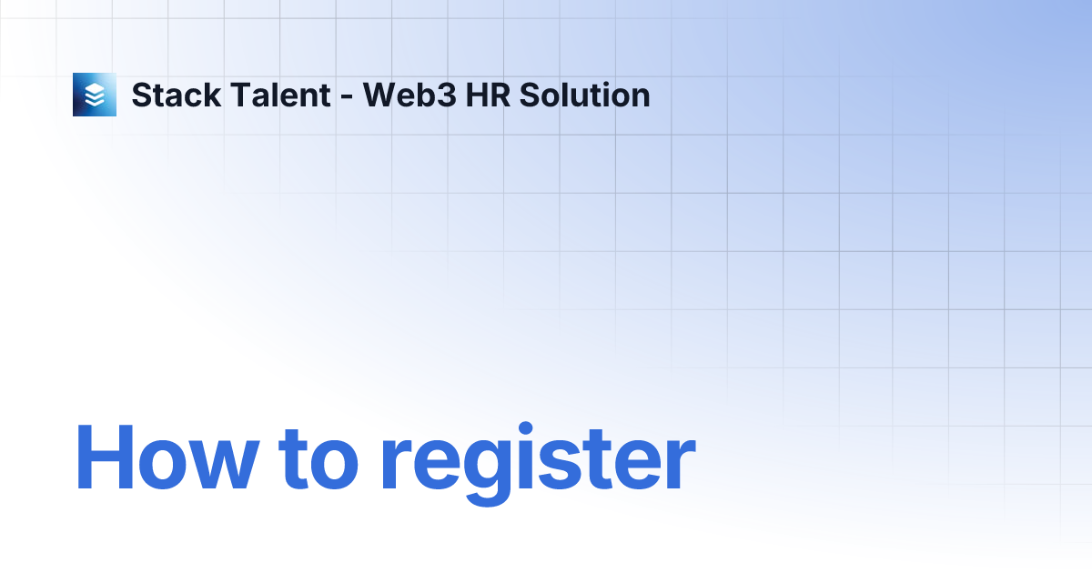 How to register | Stack Talent - Web3 HR Solution